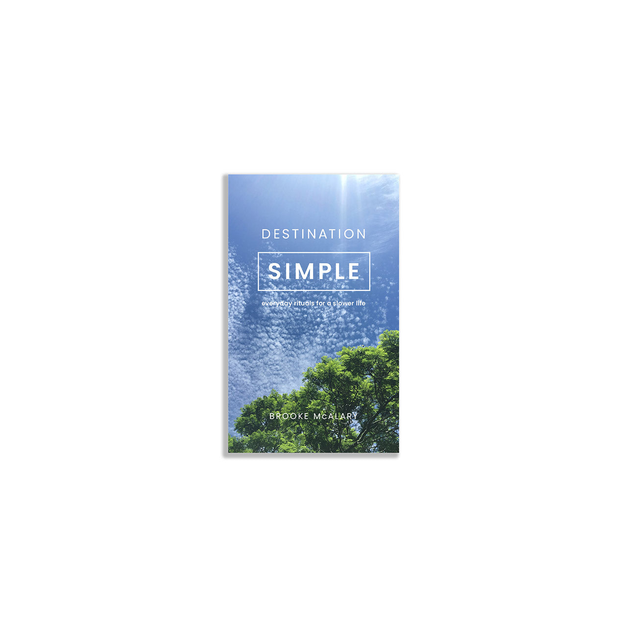 Destination Simple: Everyday Rituals for a Slower Life – Milligram